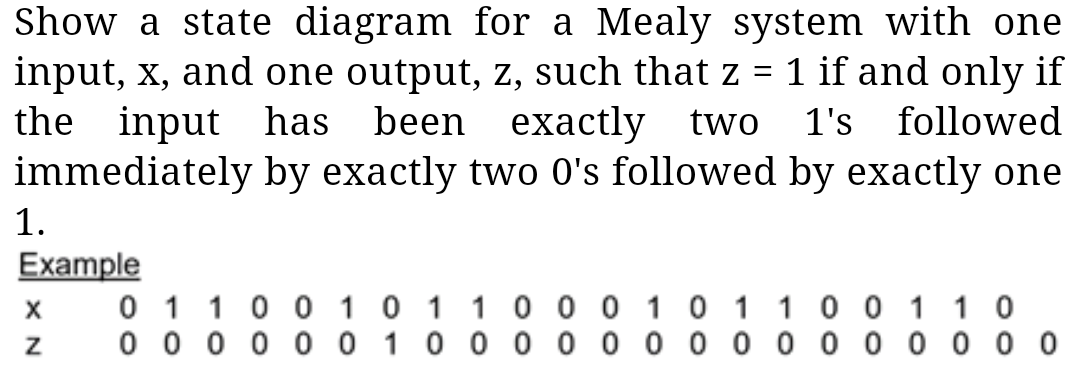 Solved Show A State Diagram For A Mealy System With One 