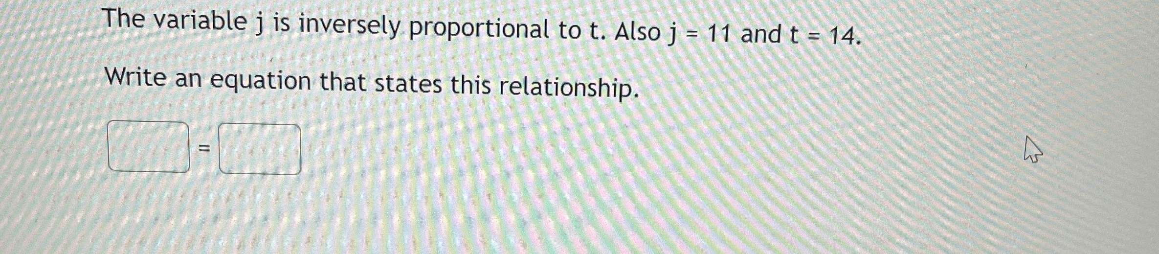Solved The variable j ﻿is inversely proportional to t. ﻿Also | Chegg.com