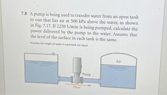 Solved 7.8 A pump is being used to transfer water from an | Chegg.com