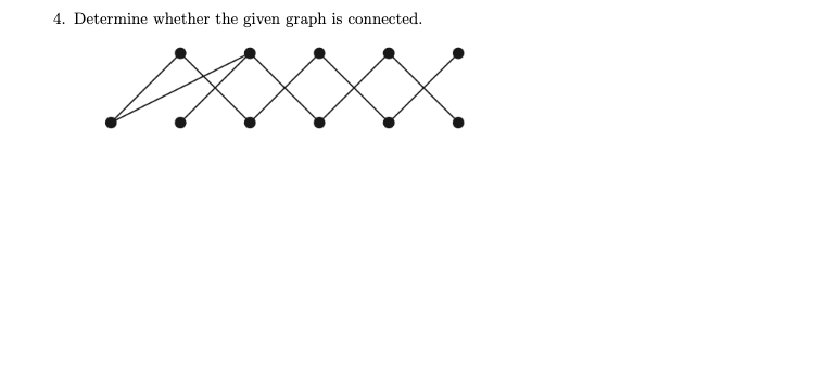 Solved Determine whether the given graph is connected. | Chegg.com