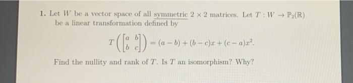 Solved 1. Let W be a vector space of all symmetric 2 x 2 | Chegg.com