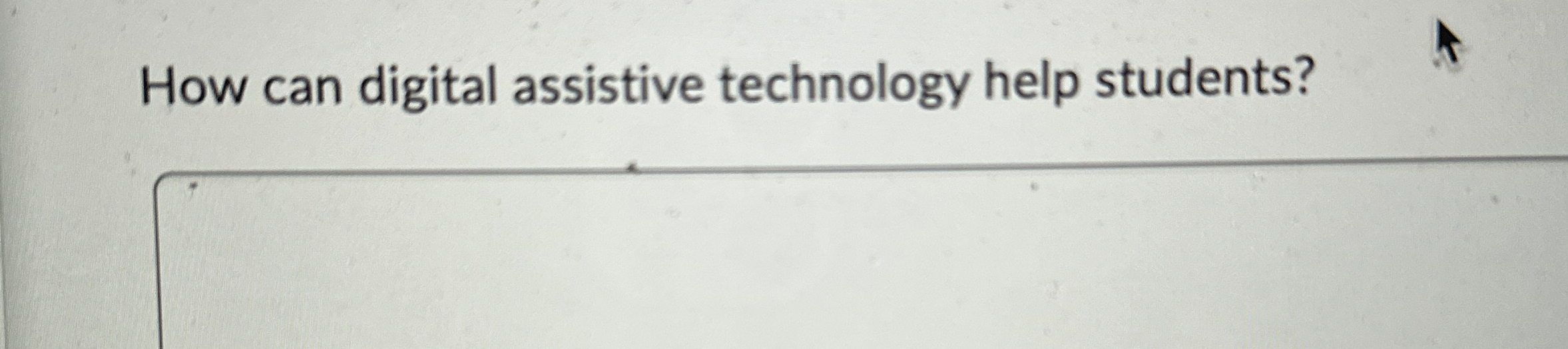 Solved How can digital assistive technology help students? | Chegg.com