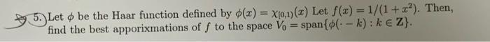 Solved 5. Let ϕ be the Haar function defined by | Chegg.com