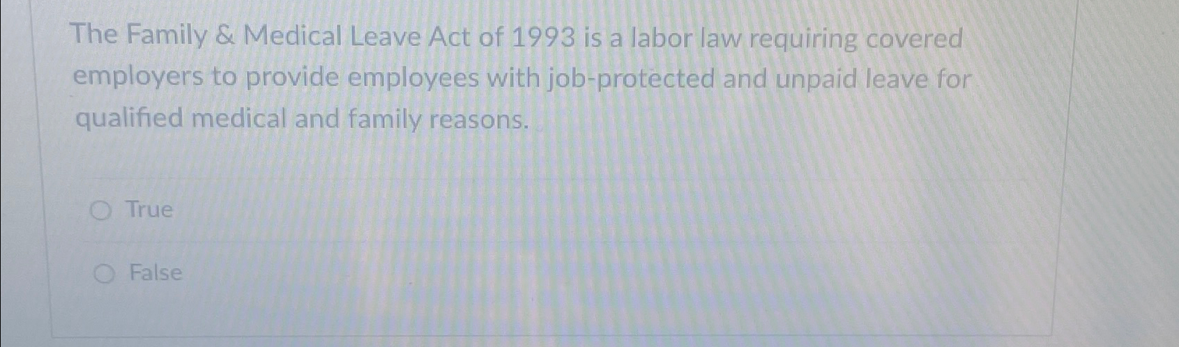 Solved The Family & Medical Leave Act of 1993 ﻿is a labor | Chegg.com