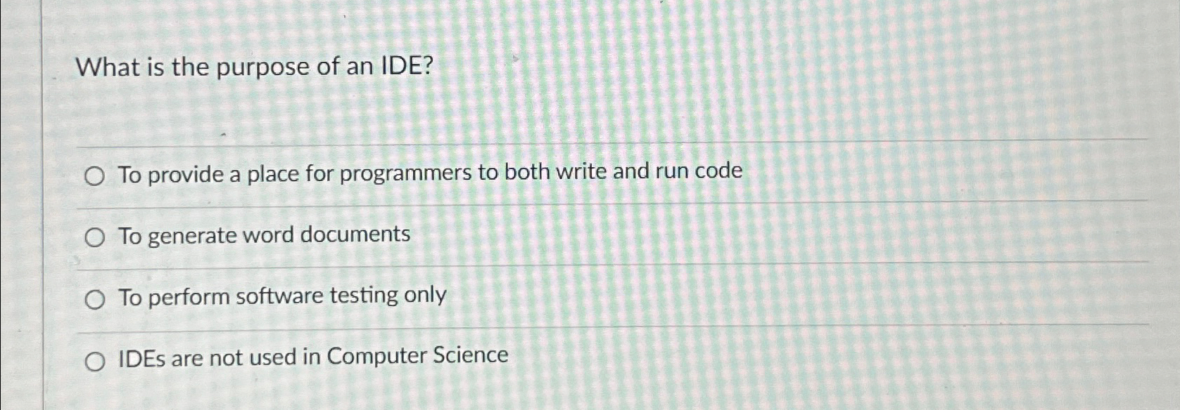 Solved What is the purpose of an IDE?To provide a place for | Chegg.com