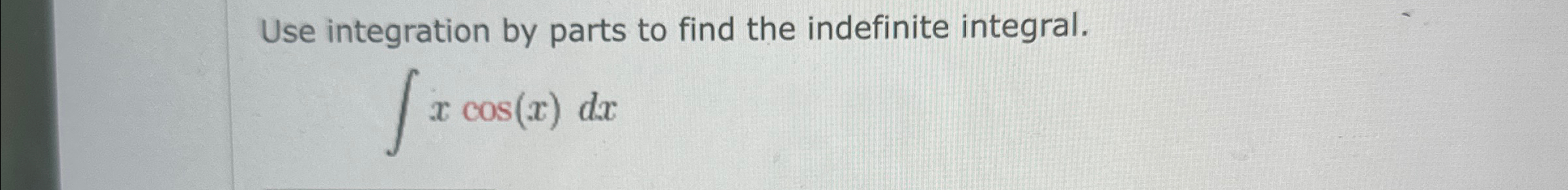 Solved Use integration by parts to find the indefinite | Chegg.com