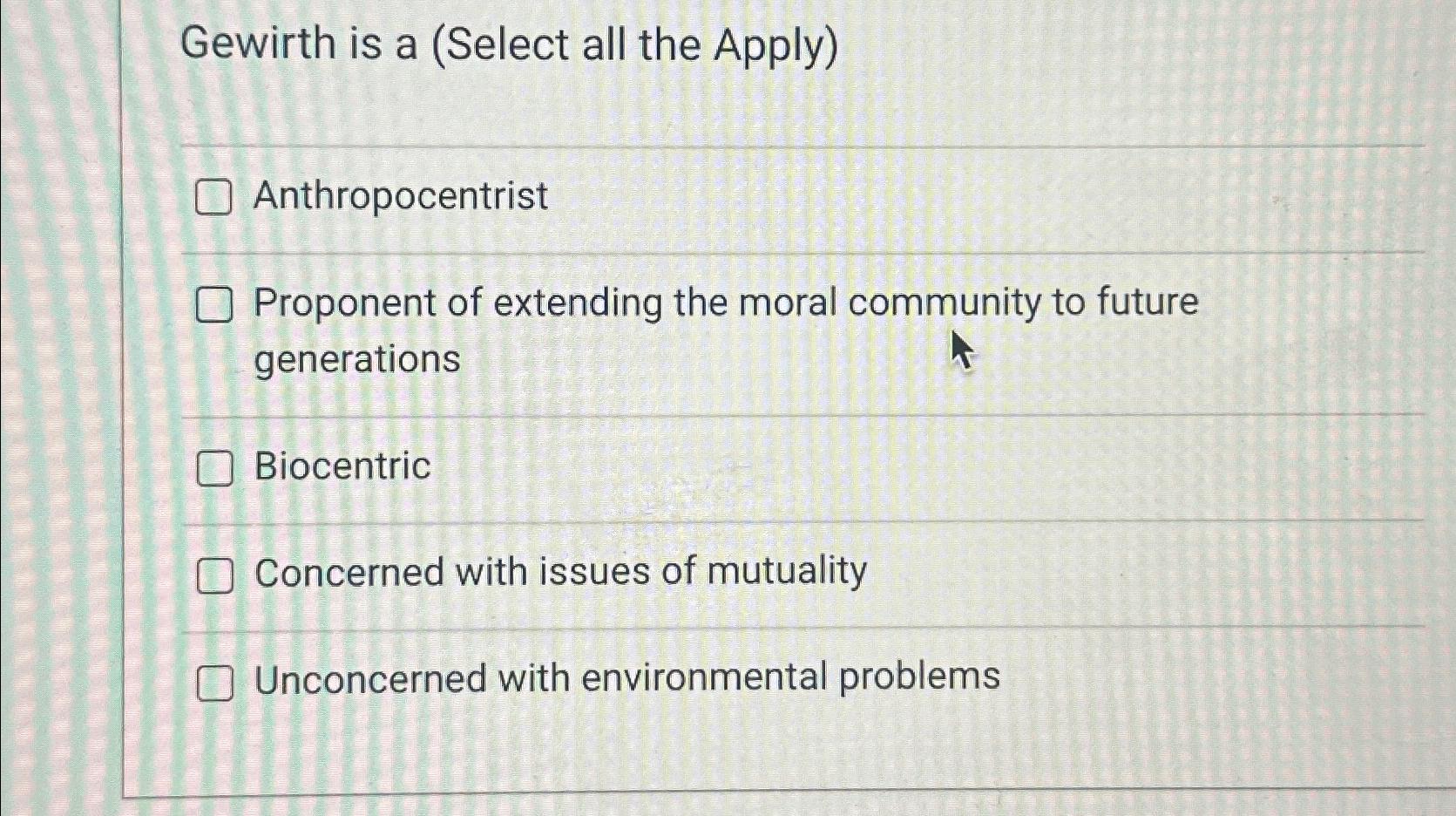 Solved Gewirth is a (Select all the | Chegg.com