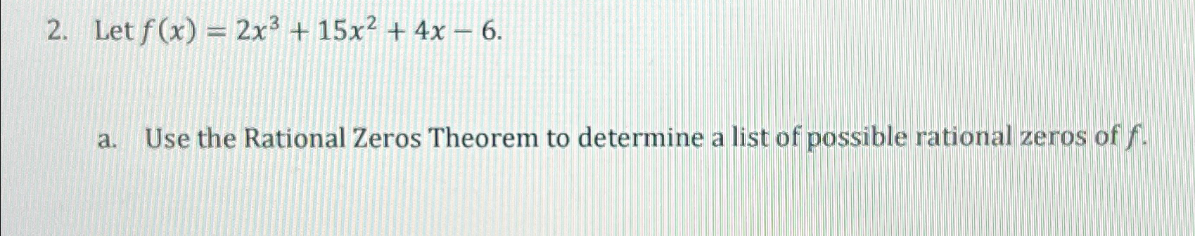 Solved Let f(x)=2x3+15x2+4x-6.a. ﻿Use the Rational Zeros | Chegg.com
