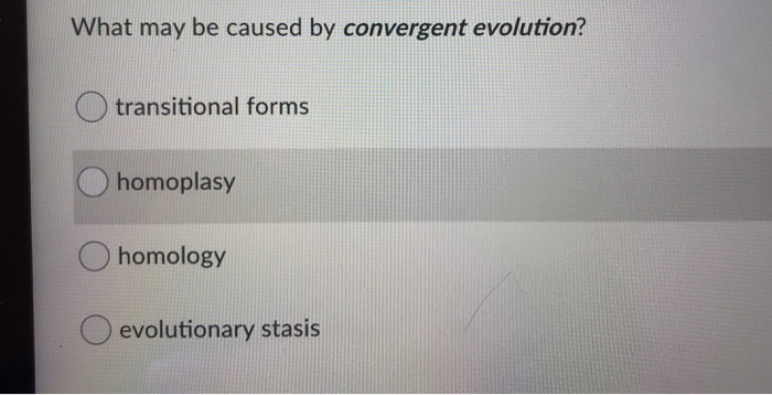 Solved What may be caused by convergent evolution? O | Chegg.com