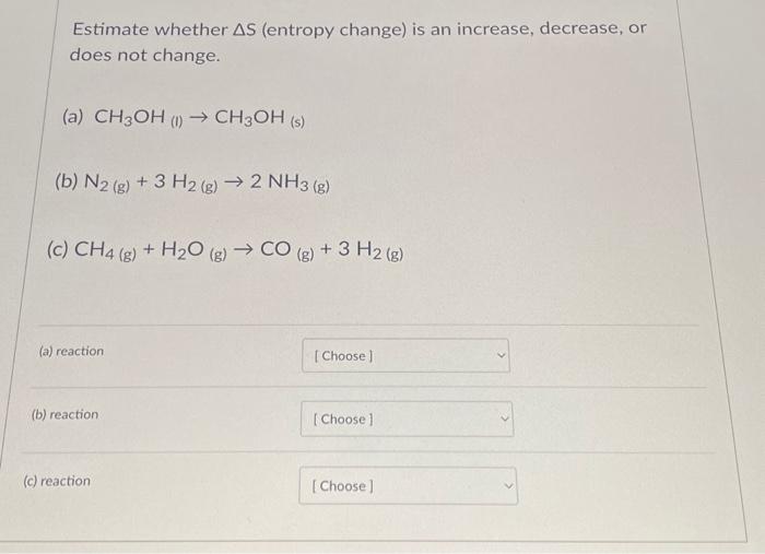 Solved Estimate whether ΔS (entropy change) is an increase, | Chegg.com
