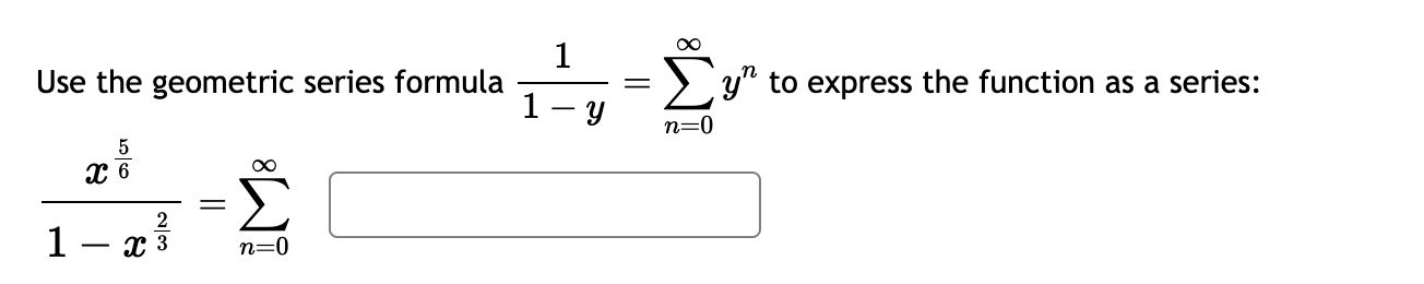 Solved Use the geometric series formula 11-y=∑n=0∞yn ﻿to | Chegg.com