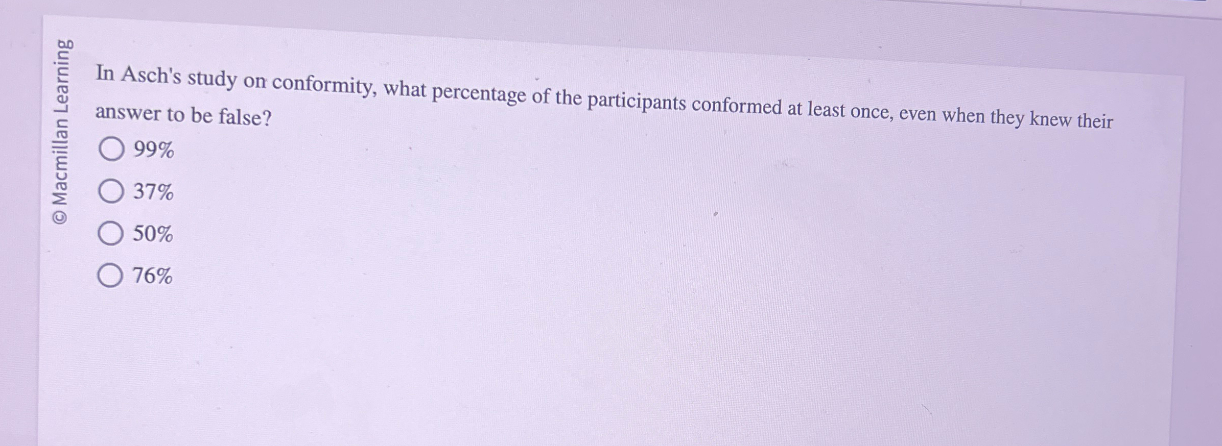 Solved In Asch's study on conformity, what percentage of the | Chegg.com