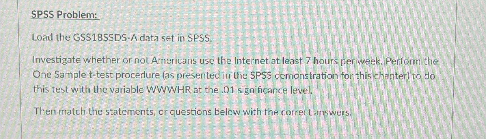 Solved SPSS Problem:Load the GSS18SSDS-A data set in | Chegg.com