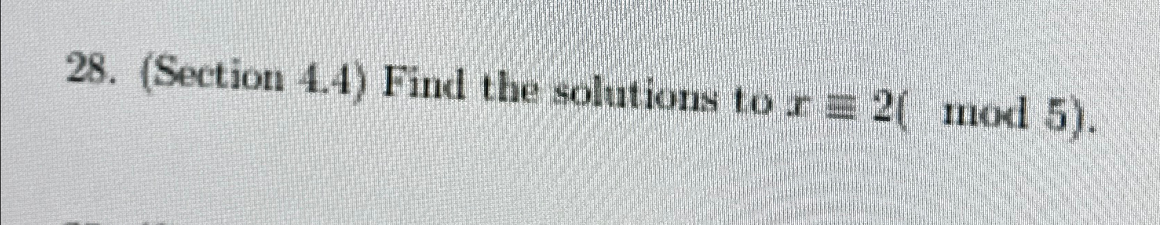 (Section 4.4) ﻿Find the solutions to x-=2(mod5). | Chegg.com