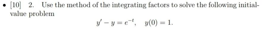 Solved [10] 2. Use the method of the integrating factors to | Chegg.com ...