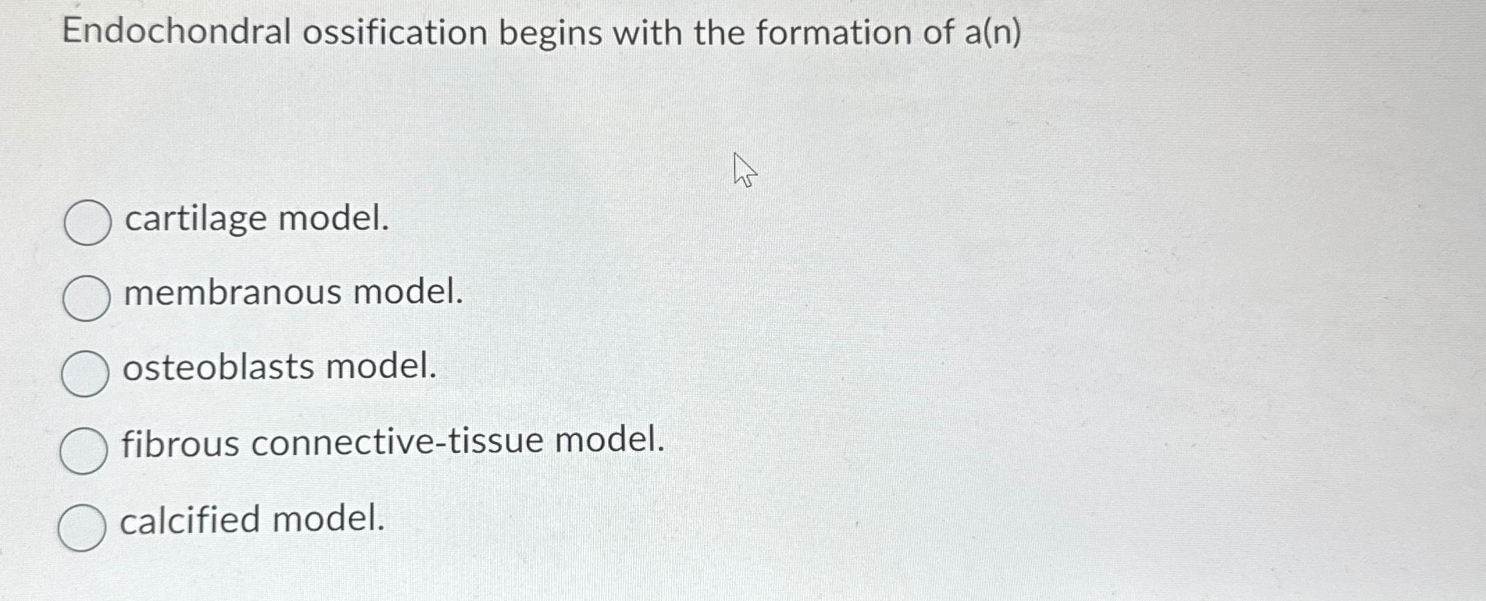 Solved Endochondral ossification begins with the formation | Chegg.com