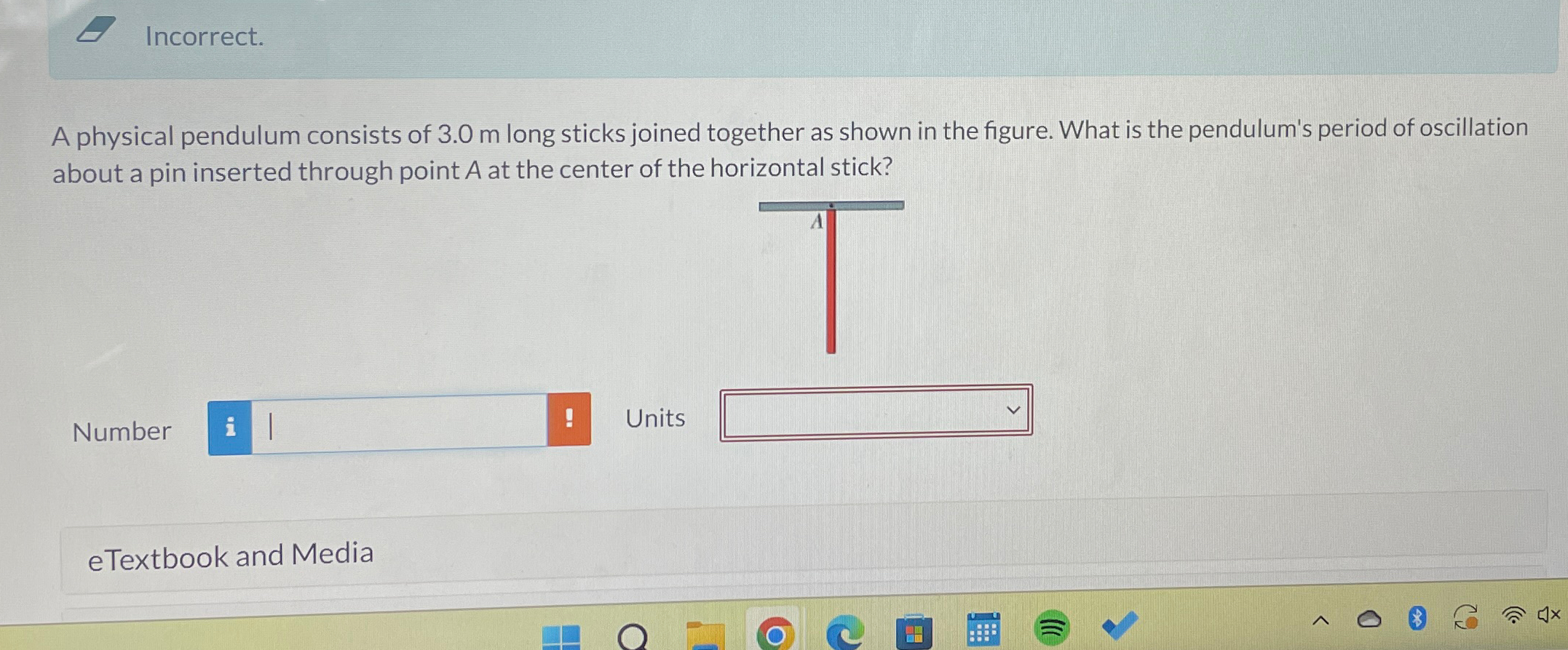 Solved Incorrect.A physical pendulum consists of 3.0m ﻿long | Chegg.com