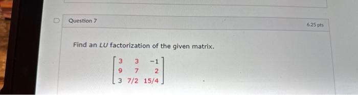 Solved Find an LU factorization of the given matrix. | Chegg.com