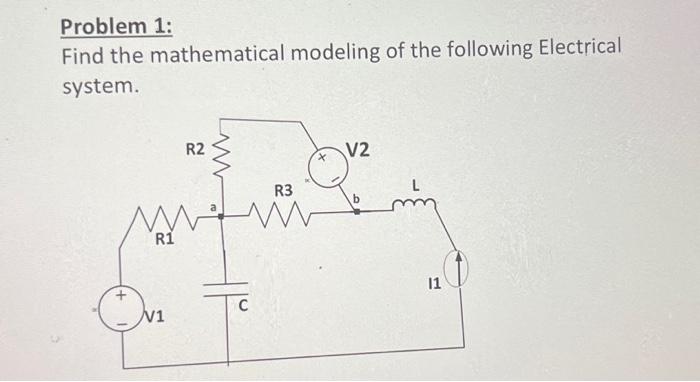 Solved Problem 1: Find the mathematical modeling of the | Chegg.com