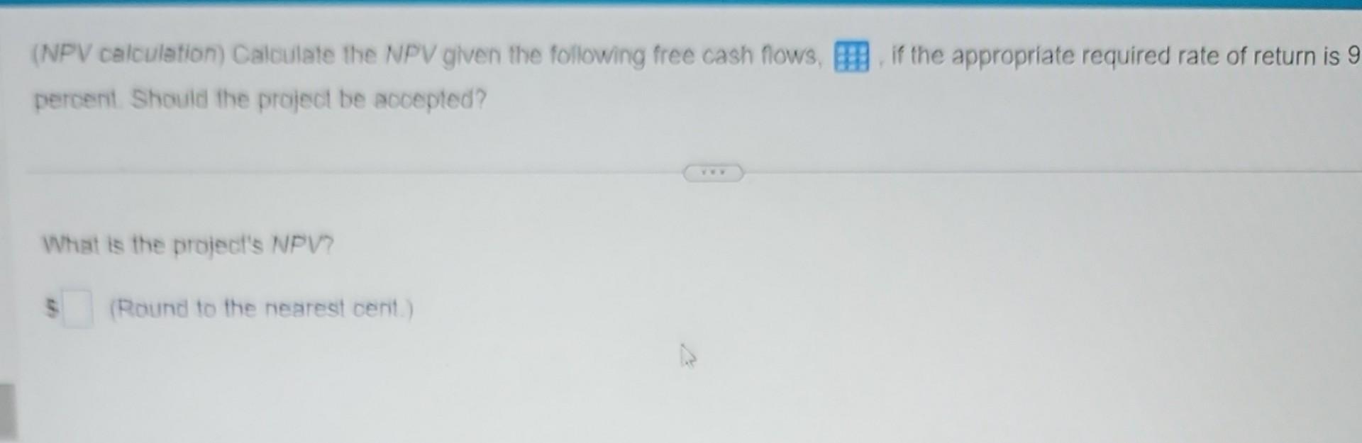 Solved (NPV calculation) Calculate the NPV given the | Chegg.com