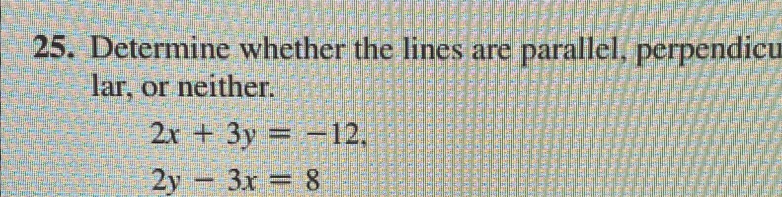 Solved Determine whether the lines are parallel, perpendicu | Chegg.com