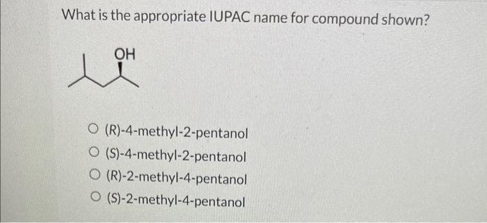Solved What is the appropriate IUPAC name for compound | Chegg.com
