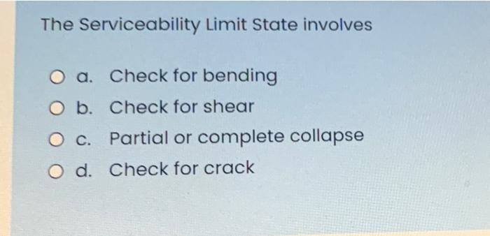 Solved The Serviceability Limit State involves O a. Check | Chegg.com