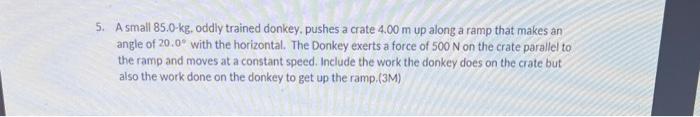 Solved 5. A small 85.0 -kg. oddly trained donkey. pushes a | Chegg.com