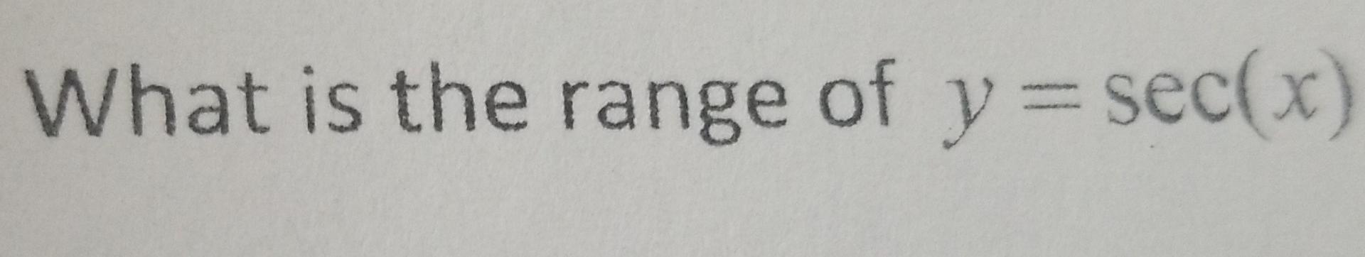 Solved What is the range of y=sec(x) | Chegg.com
