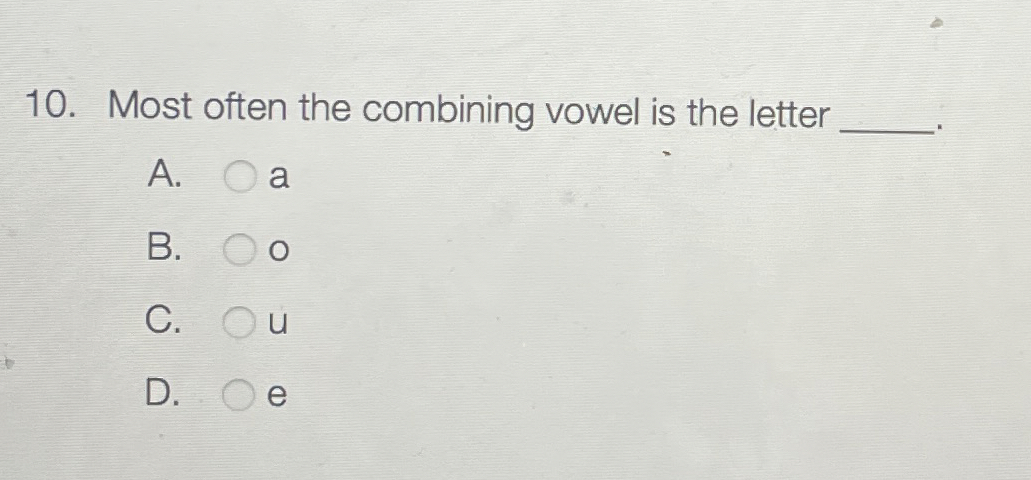 Solved Most often the combining vowel is the letterA. | Chegg.com