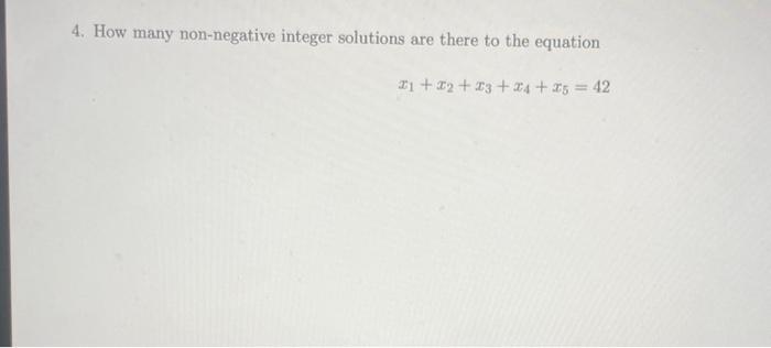 Solved 4. How many non-negative integer solutions are there | Chegg.com