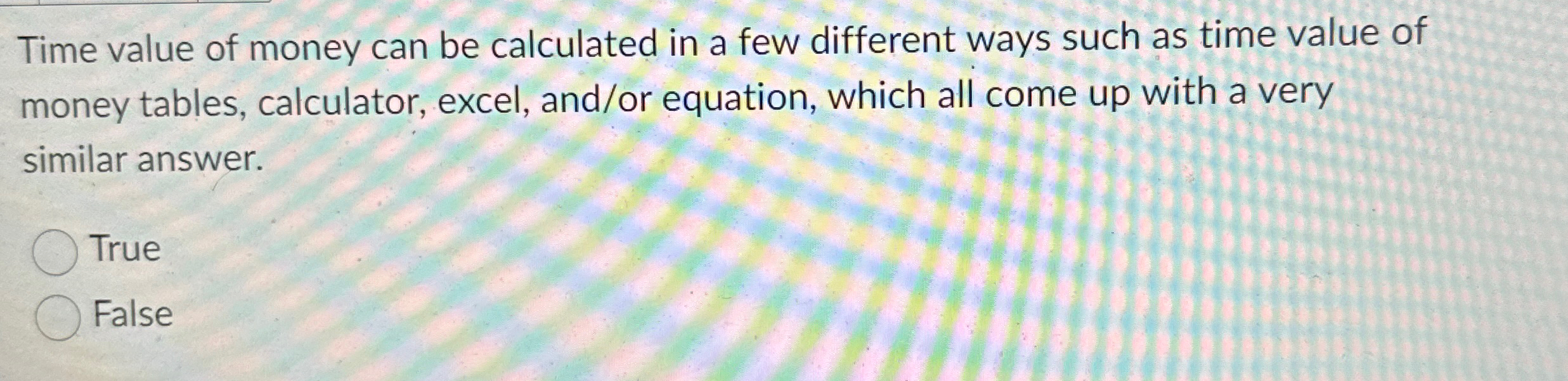 Solved Time value of money can be calculated in a few | Chegg.com