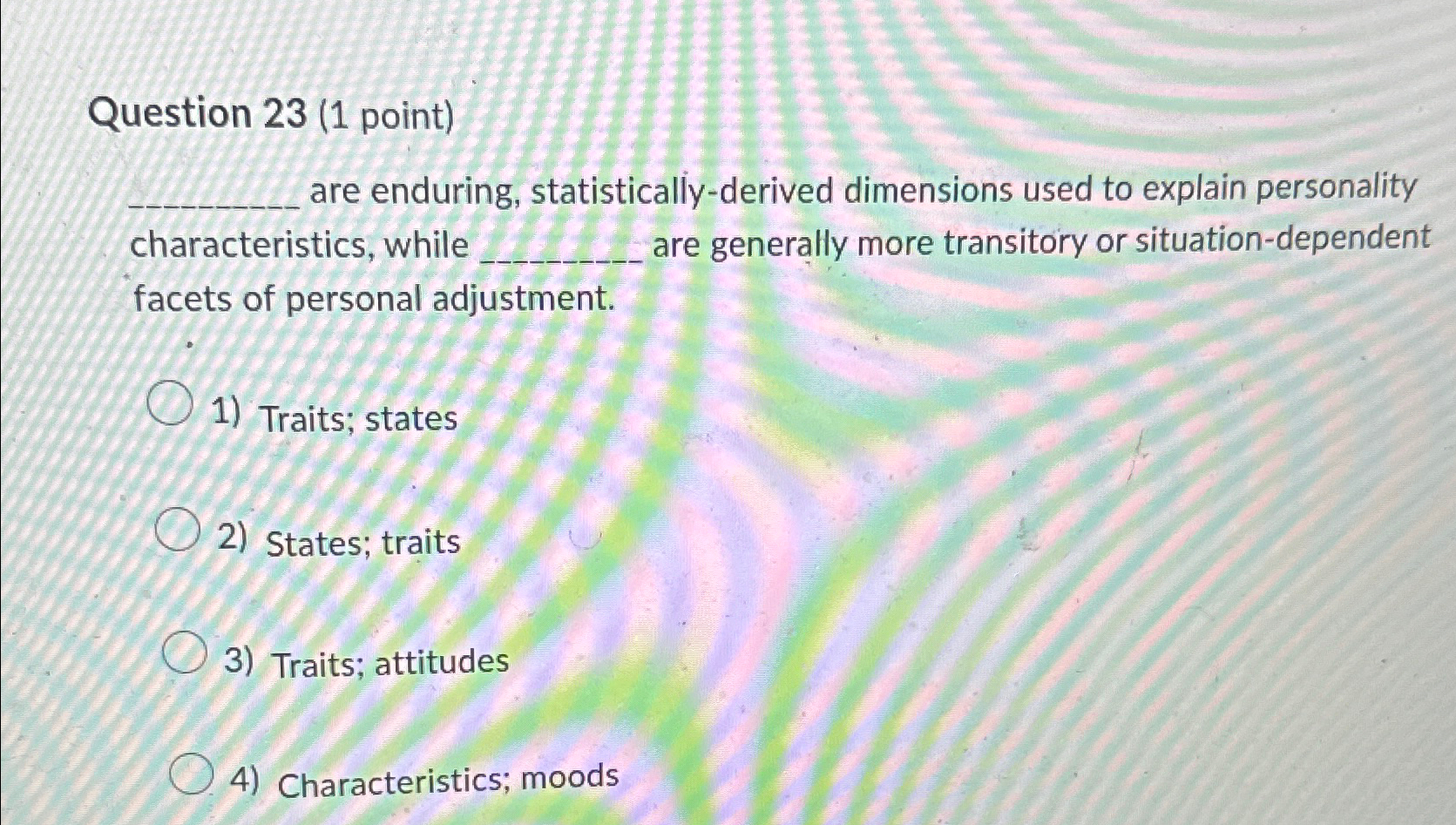 Solved Question 23 (1 ﻿point)are enduring, | Chegg.com