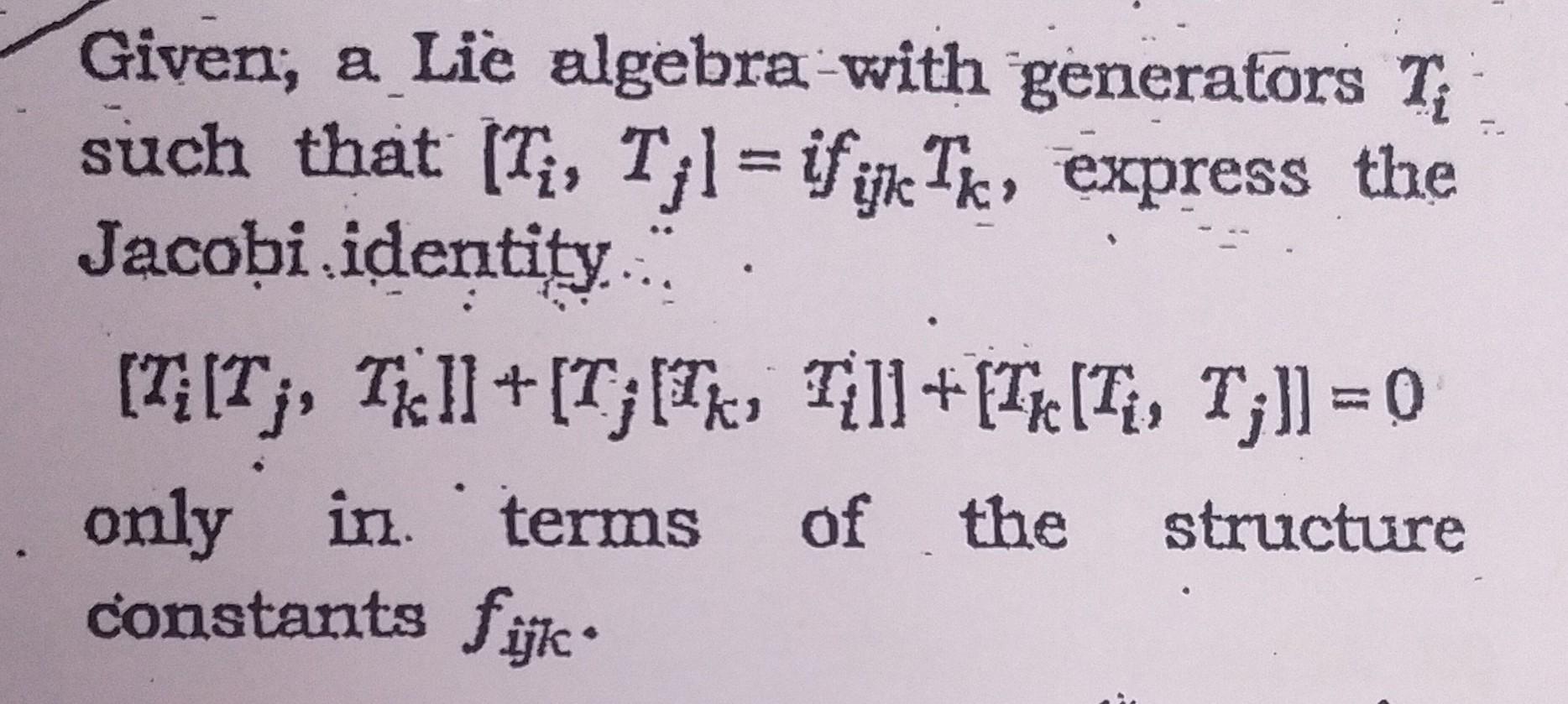 Solved Given; a Lie algebra writh generators Ti such that | Chegg.com