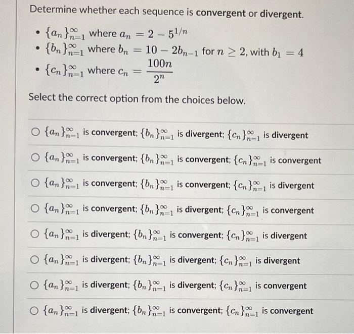 Solved Determine whether each sequence is convergent or | Chegg.com