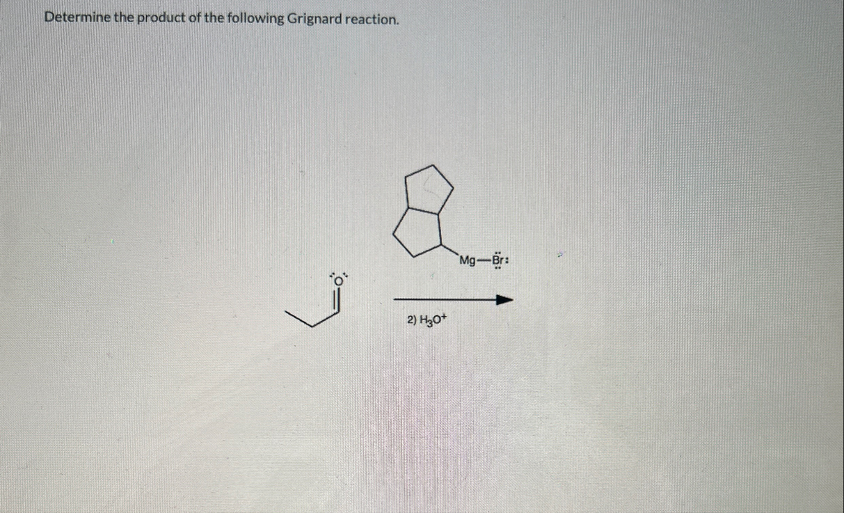 Solved Determine the product of the following Grignard | Chegg.com