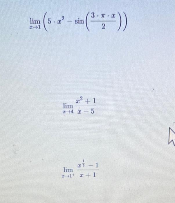 Solved limx→1(5⋅x2−sin(23⋅π⋅x)) limx→4x−5x2+1 | Chegg.com
