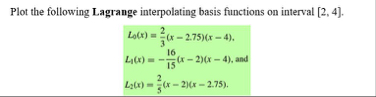 Plot the following Lagrange interpolating basis | Chegg.com