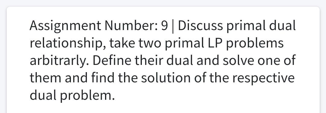 Solved Assignment Number: 9 | Discuss primal dual | Chegg.com