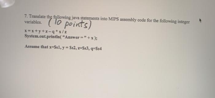 Solved 7. Translate the following java statements into MIPS | Chegg.com Solved 7. Translate the following java statements into MIPS | Chegg.com