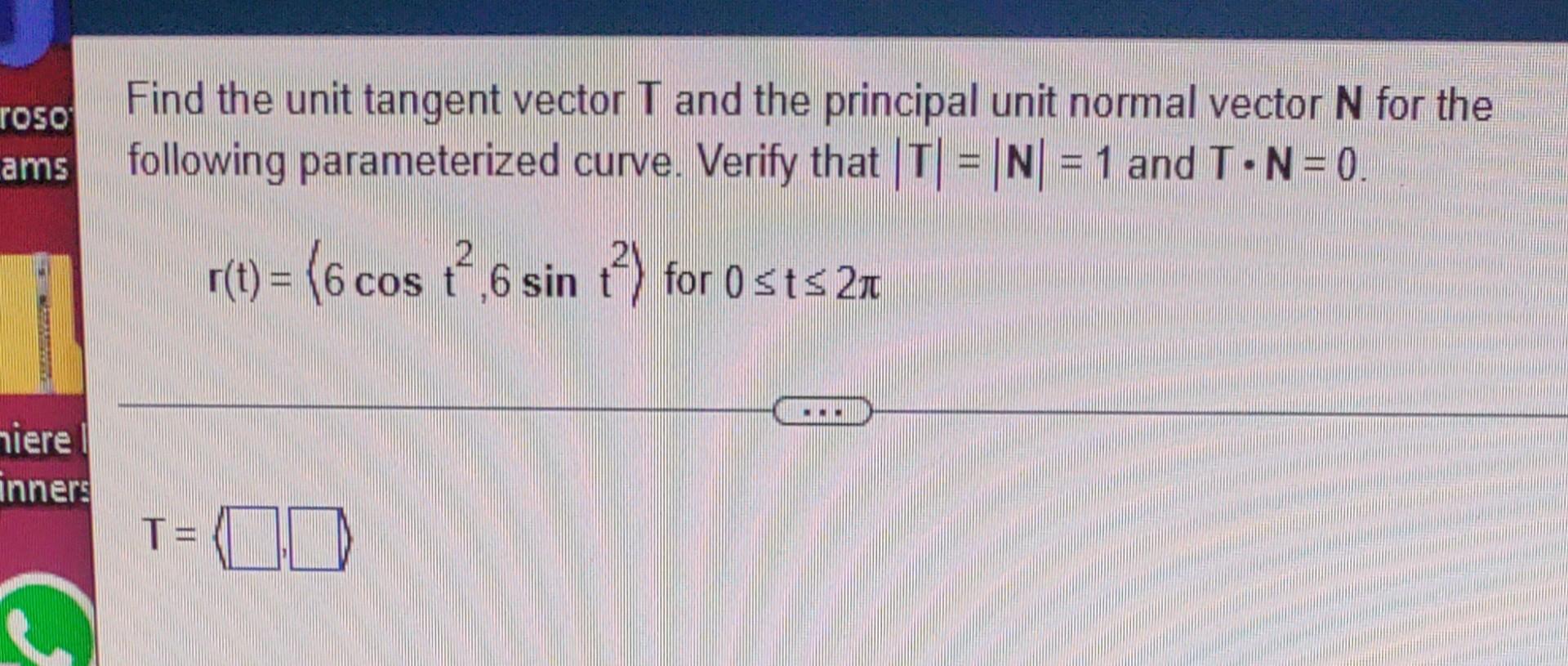 Solved Find the unit tangent vector T and the principal unit | Chegg.com