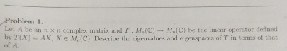 Solved Problem 1.Let A ﻿be an n×n ﻿complex matrix and | Chegg.com