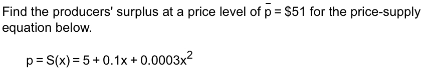 Solved Find the producers' surplus at a price level of | Chegg.com