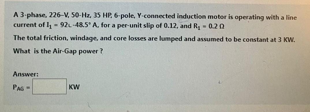Solved A 3-phase, 226-V, 50-Hz, 35HP,6-pole, Y-connected | Chegg.com