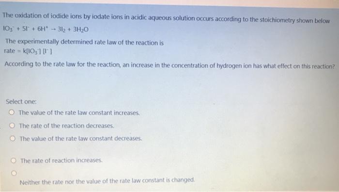 Solved The oxidation of iodide ions by iodate ions in acidic | Chegg.com