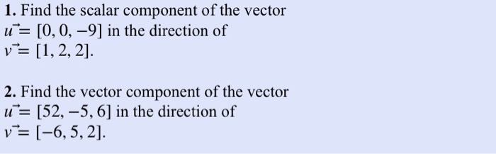 Solved 1. Find the scalar component of the vector u+= [0, 0, | Chegg.com