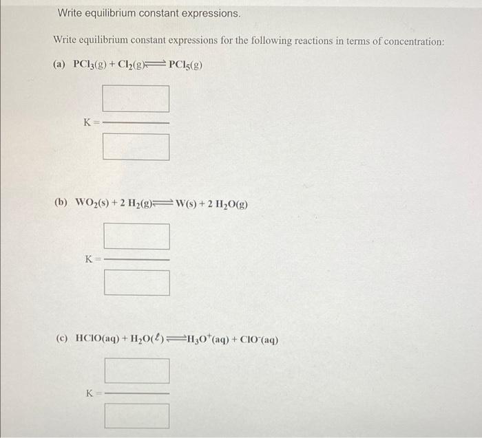 Solved Write equilibrium constant expressions. Write | Chegg.com