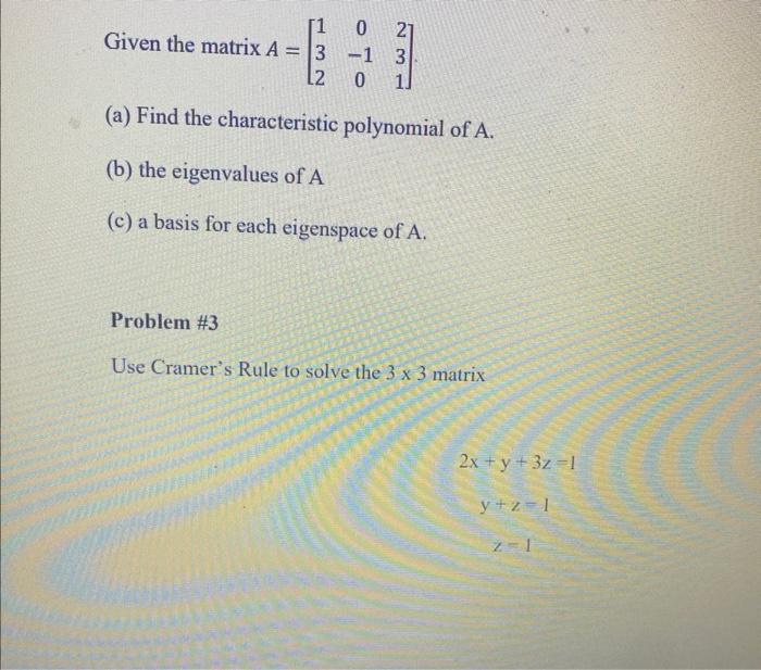 Solved Given the matrix A=⎣⎡1320−10231⎦⎤ (a) Find the | Chegg.com