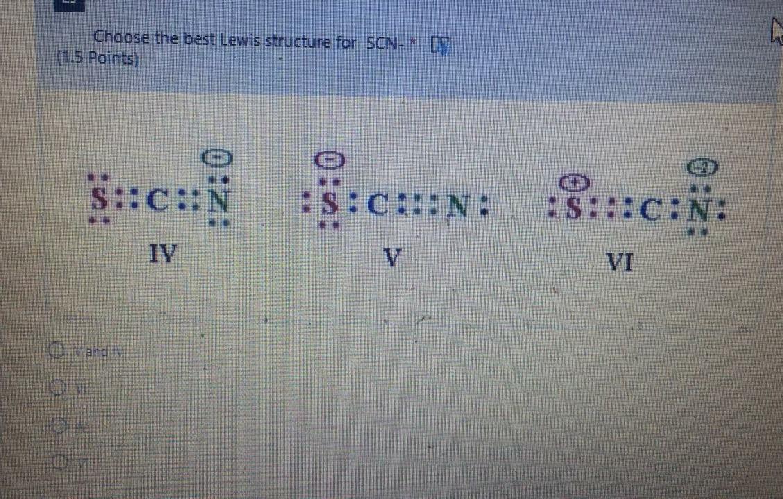 Solved N Choose the best Lewis structure for SCN-* T (1.5 | Chegg.com