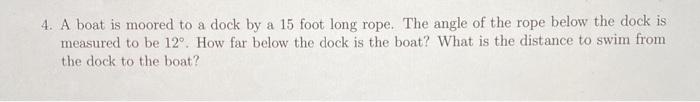 Solved 4. A boat is moored to a dock by a 15 foot long rope. | Chegg.com